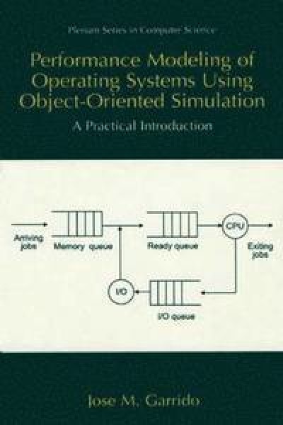 Performance modeling of operating systems using object-oriented simulation [electronic resource ...